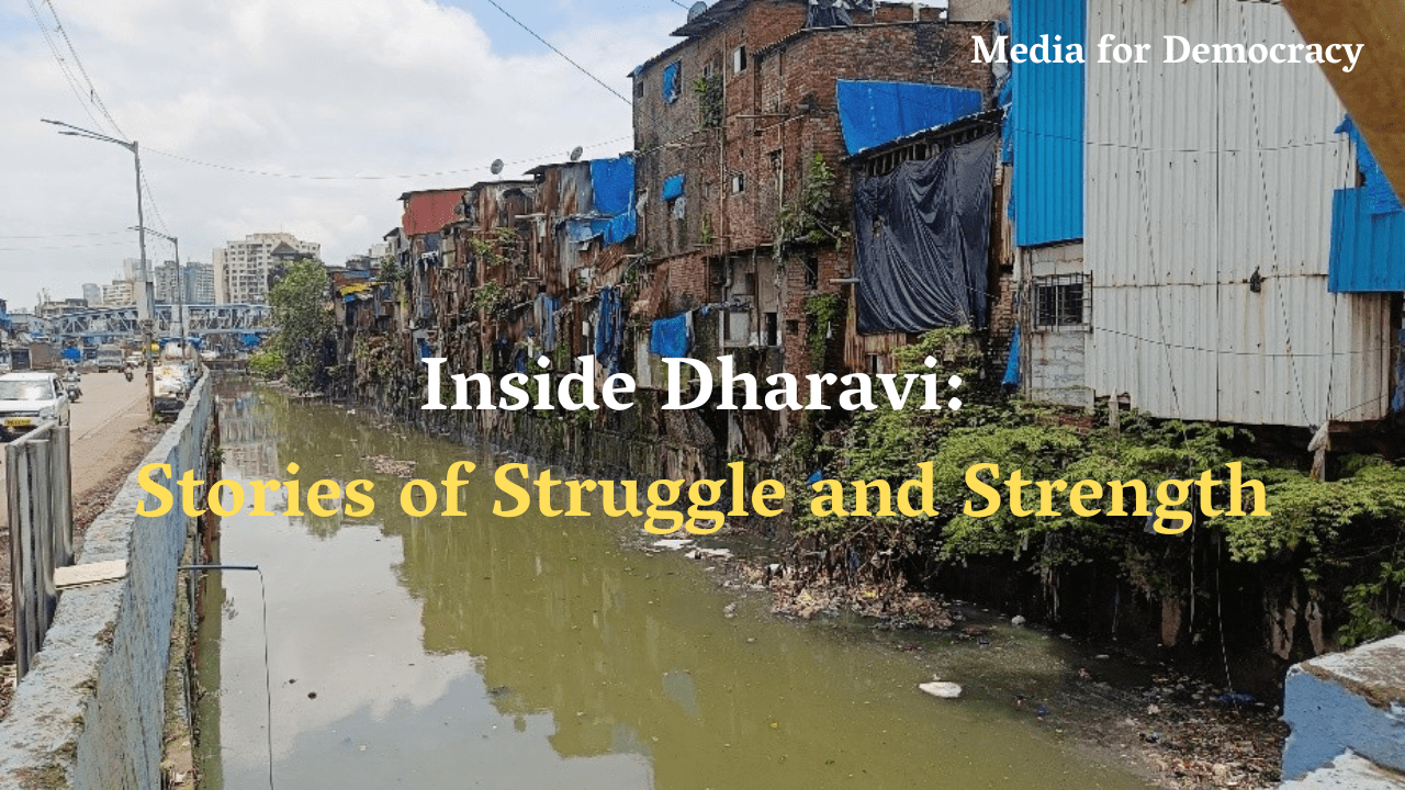 Inside Dharavi: Stories of Struggle and Strength - Media for Democracy